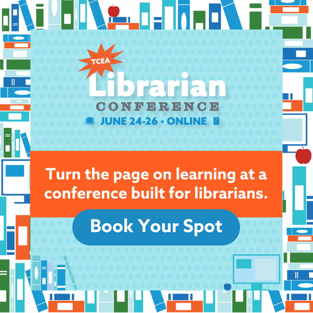 TCEA Librarian Conference | June 24-26 | Online